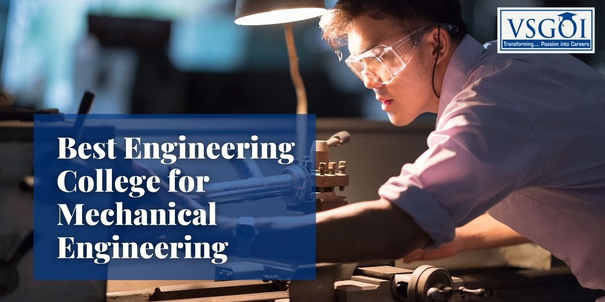 #1 Best Engineering College for Mechanical Engineering - VSGOI Blogs
